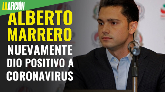 Alberto Marrero confirma que nuevamente dio positivo a coronavirus ...